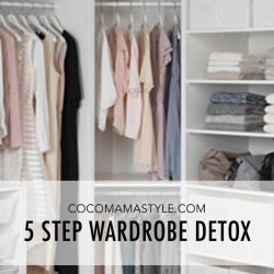 5 Step Wardrobe Detox - cocomamastyle blog